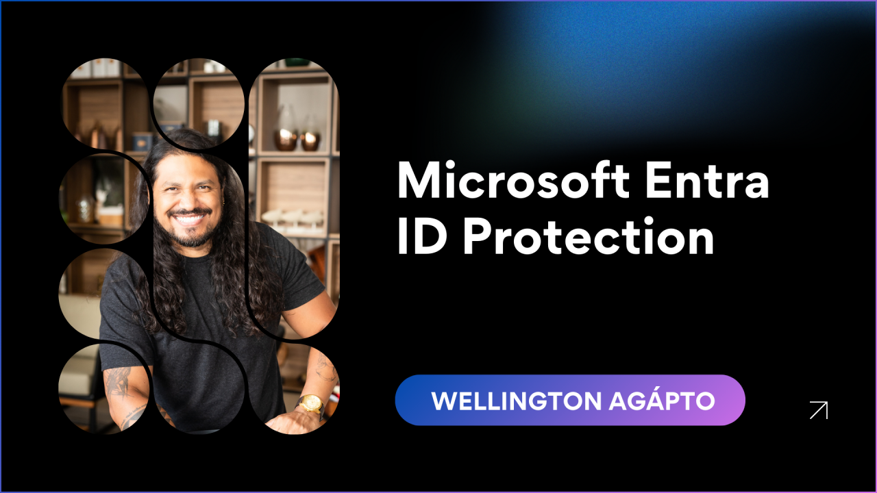 Microsoft Entra ID Protection: Como Identificar e Mitigar Riscos de ...
